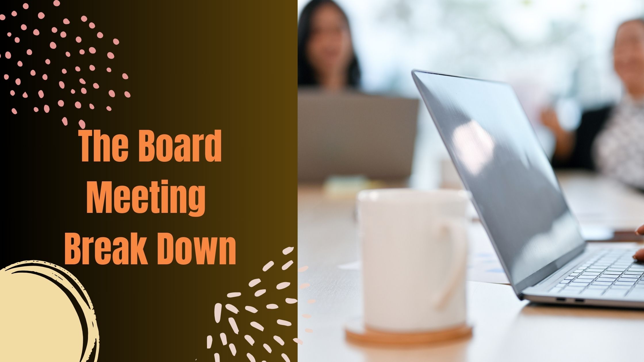 Board Meetings and Their Break Down